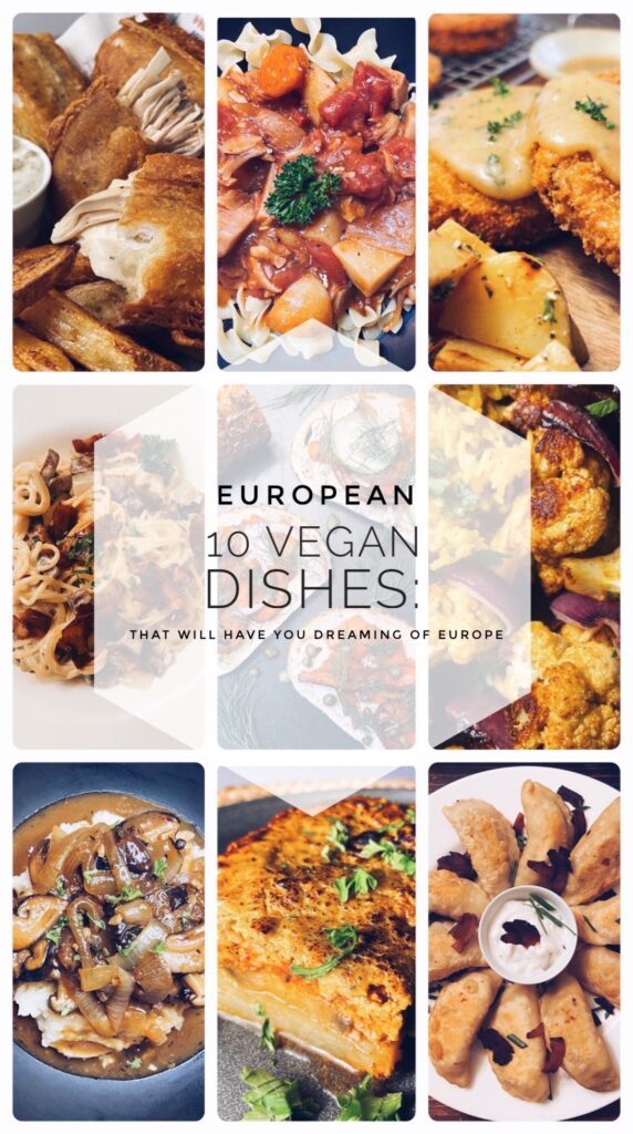 10 Vegan Dishes: That Will Have You Dreaming of Europe - Faraway Kitchen